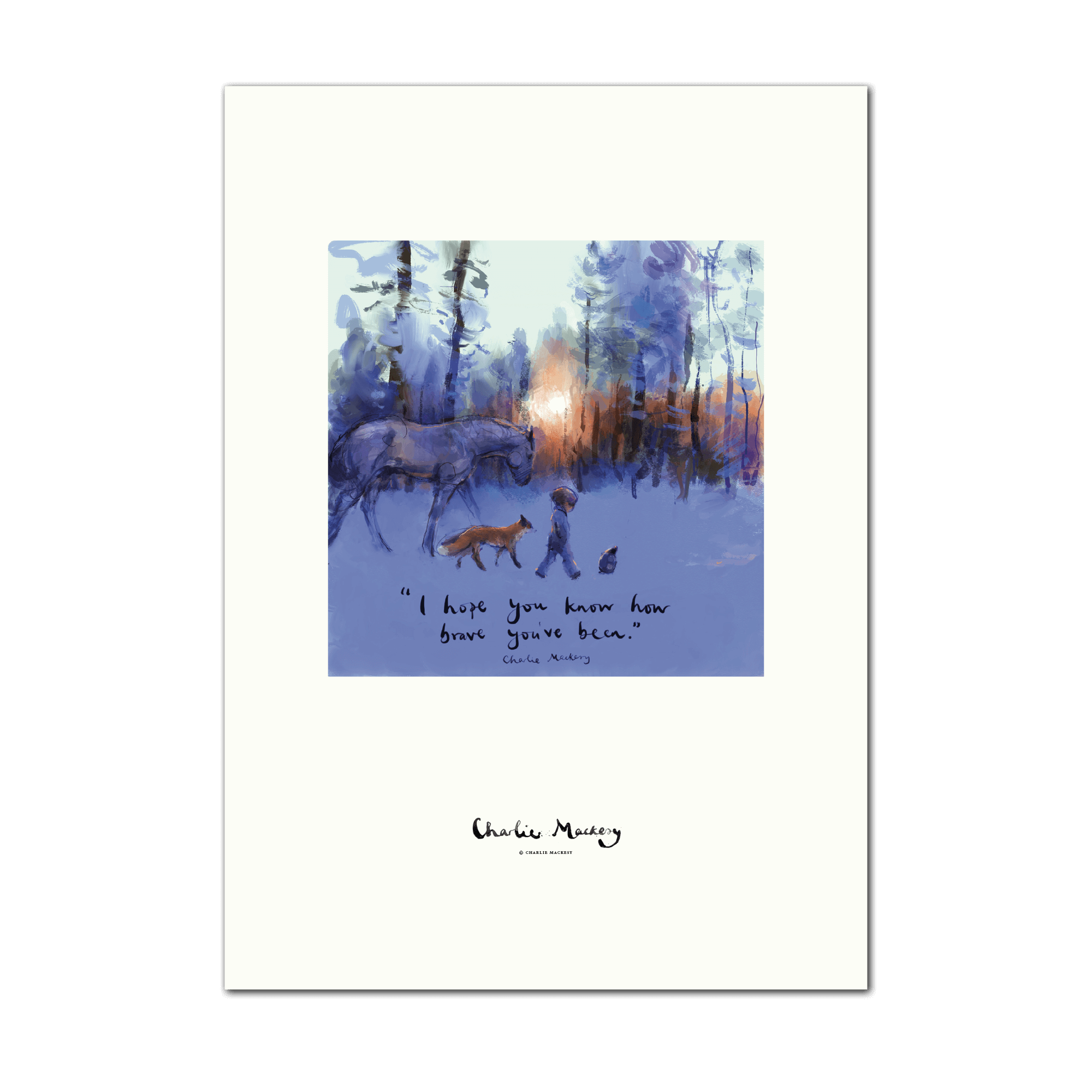 How brave you've been – Charlie Mackesy